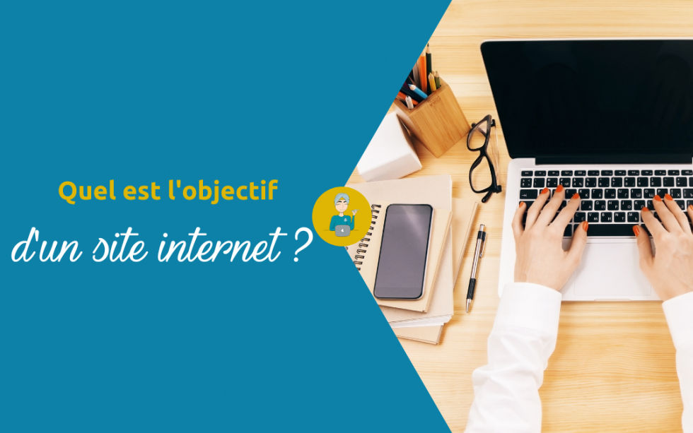 Quel est l’objectif d’un site internet ? - Myriam mAdamB